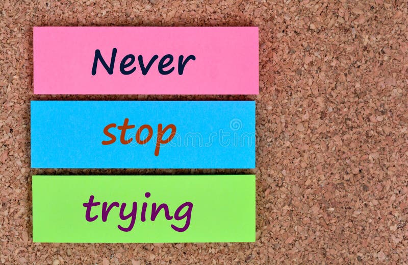 Never Stop Trying Words on Notes Stock Photo - Image of determined ...