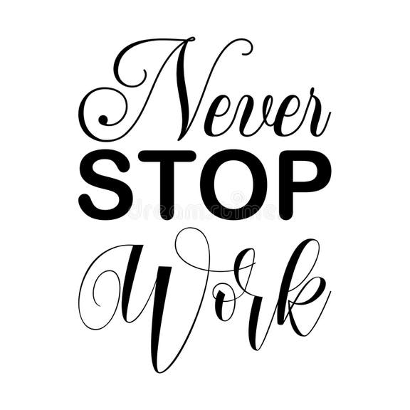 Never Stop Work Black Letter Quote Stock Vector - Illustration of style ...