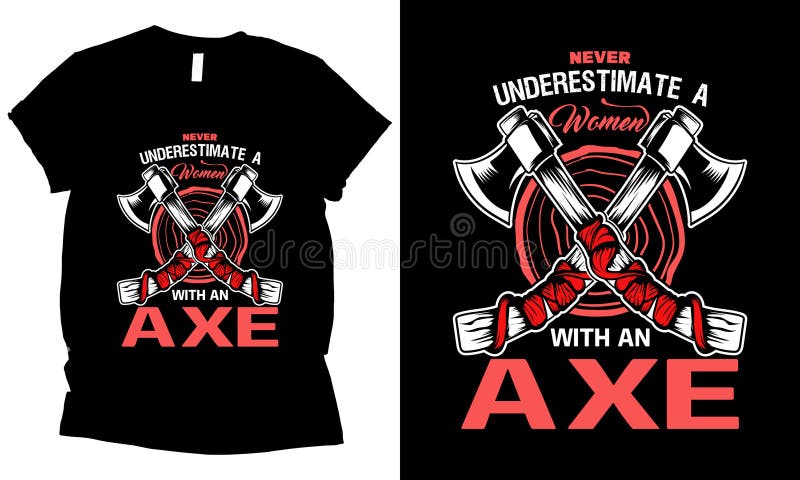 Never Underestimate a Women with an Axe Axe Throwing T-shirt Design ...