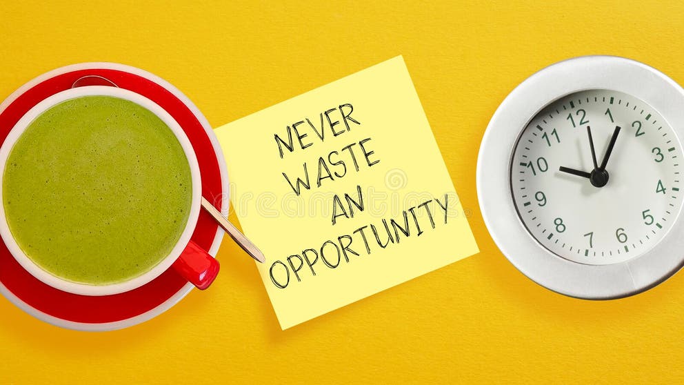 Never Waste an Opportunity is Shown Using the Text. Waste of Time Stock ...