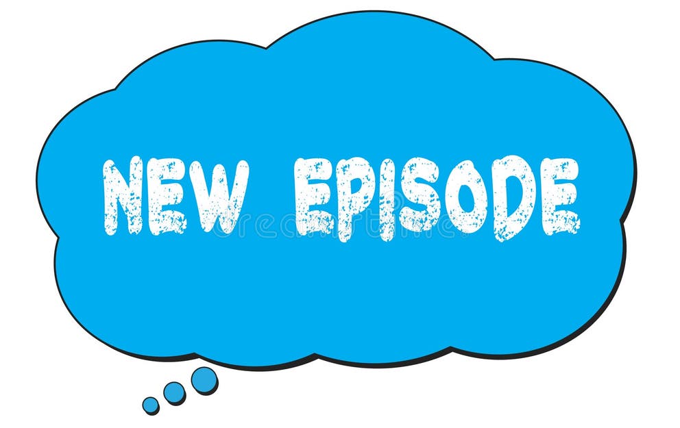 NEW EPISODE Text Written on a Blue Thought Bubble Stock Illustration ...