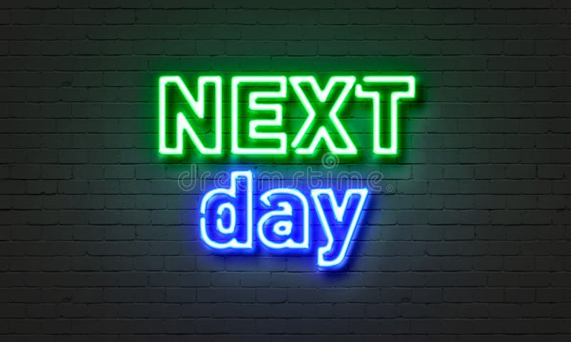 Next Day Neon Sign on Brick Wall Background. Stock Photo - Image of ...