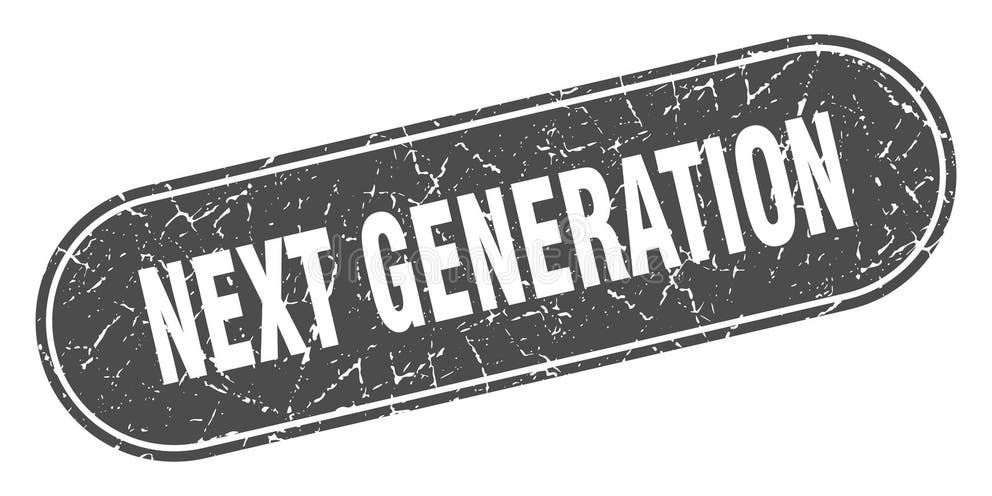 Next Generation Sign. Next Generation Grunge Stamp Stock Vector ...