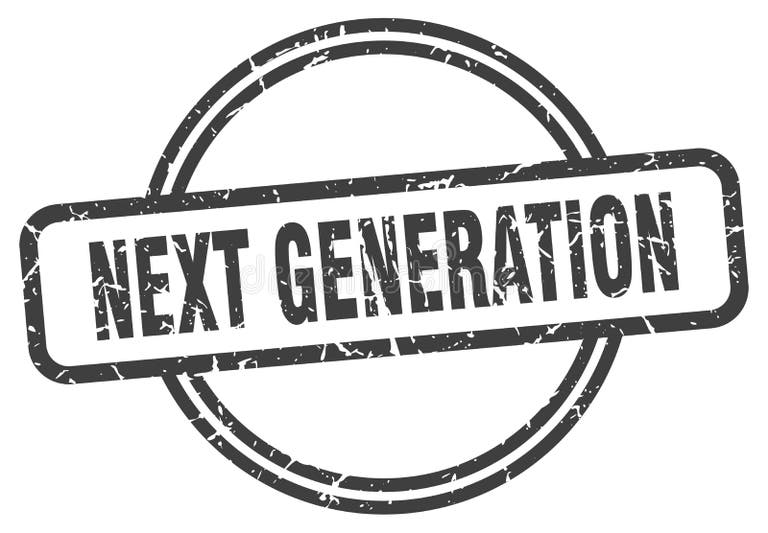 Next Generation Stamp. Next Generation Round Grunge Sign Stock Vector ...