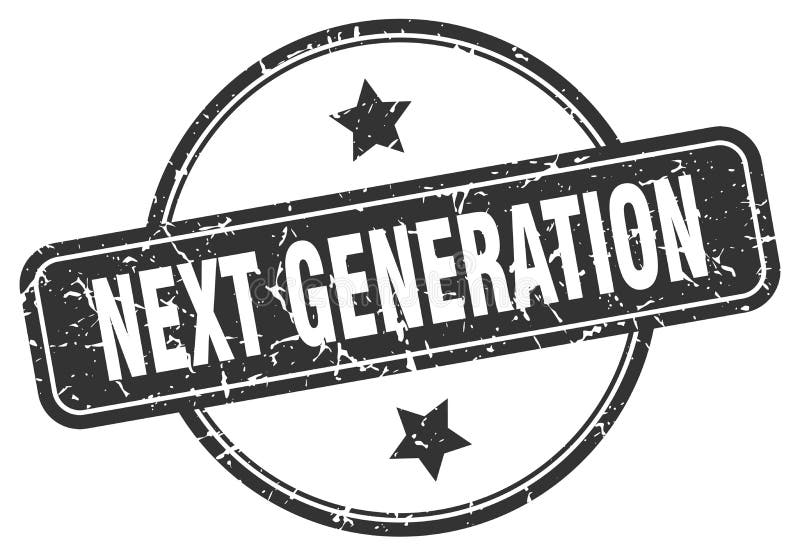 Next Generation Stamp. Next Generation Round Grunge Sign Stock Vector ...