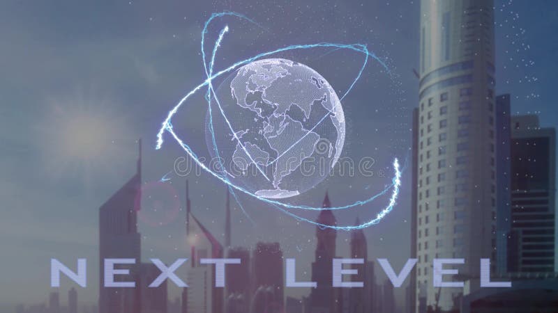 Next Level Text with 3d Hologram of the Planet Earth Against the ...