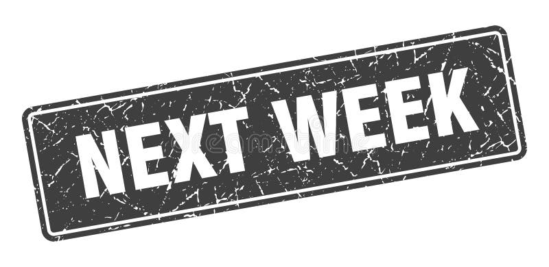 Next Week Sign. Next Week Grunge Stamp Stock Vector - Illustration of ...