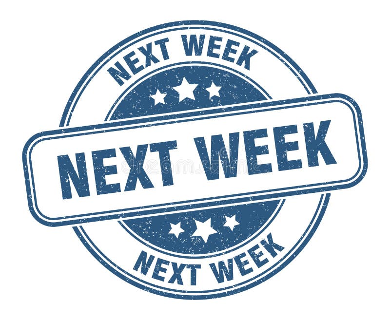 Next Week Stamp. Next Week Round Grunge Sign Stock Vector ...