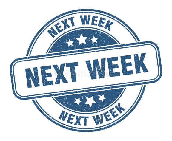 Next Week Stamp. Next Week Round Grunge Sign Stock Vector ...