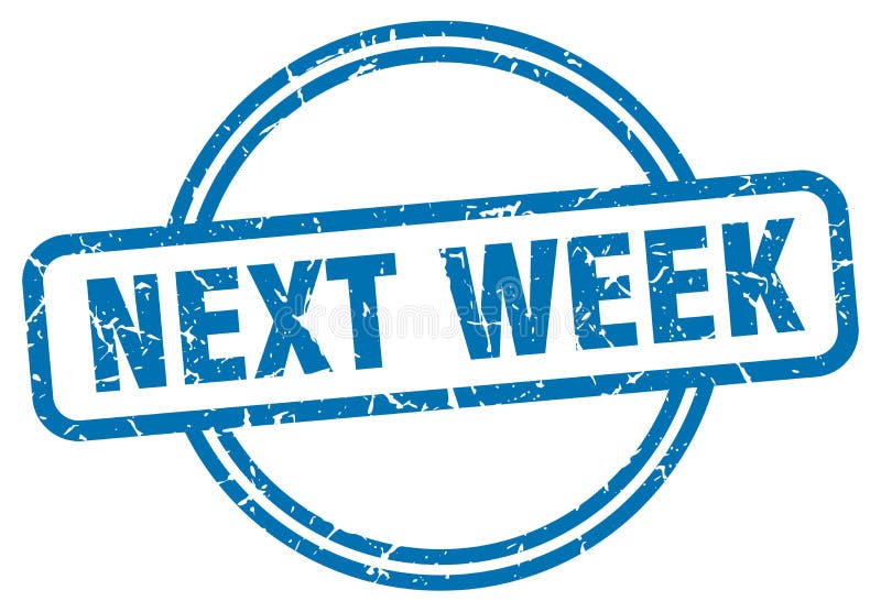 Next Week Stamp. Next Week Round Grunge Sign Stock Vector ...