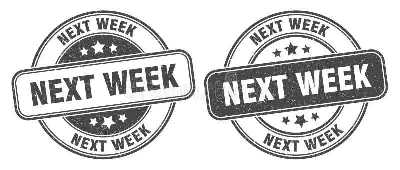 Next Week Stamp. Next Week Label. Round Grunge Sign Stock Vector ...