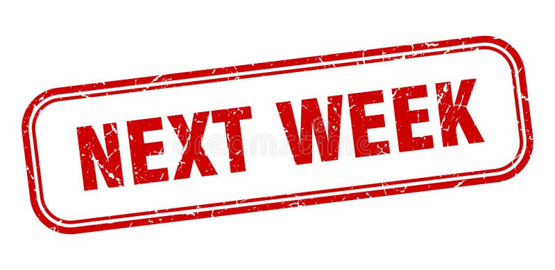 Next Week Stamp. Next Week Square Grunge Sign Stock Vector ...