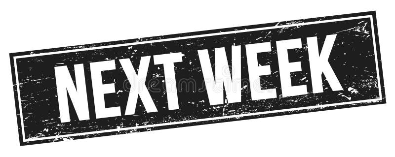NEXT WEEK Text on Black Grungy Rectangle Stamp Stock Illustration ...