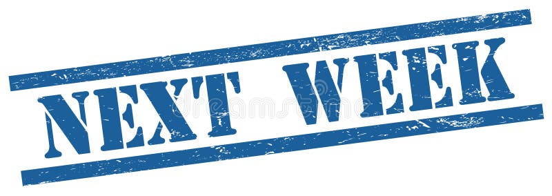 NEXT WEEK Text on Blue Grungy Rectangle Stamp Stock Illustration ...