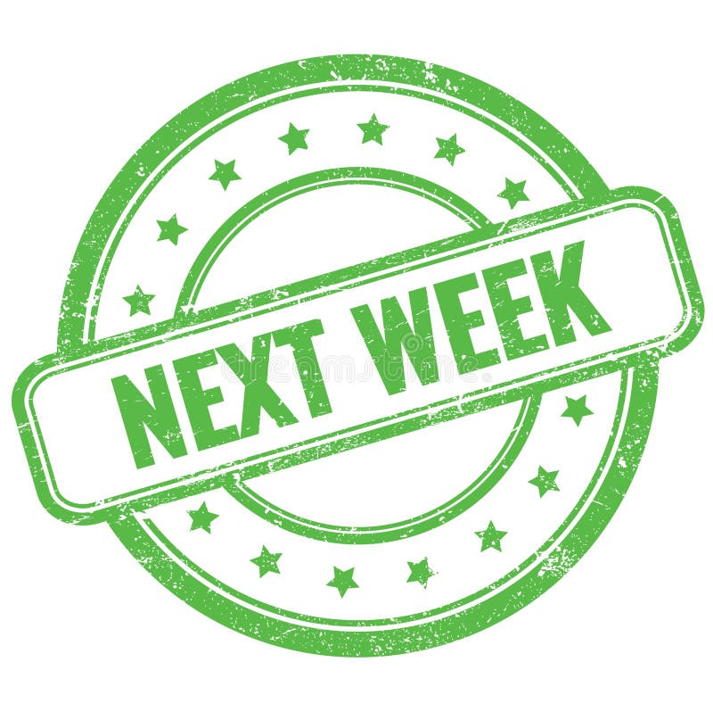 NEXT WEEK Text on Green Grungy Round Rubber Stamp Stock Illustration ...