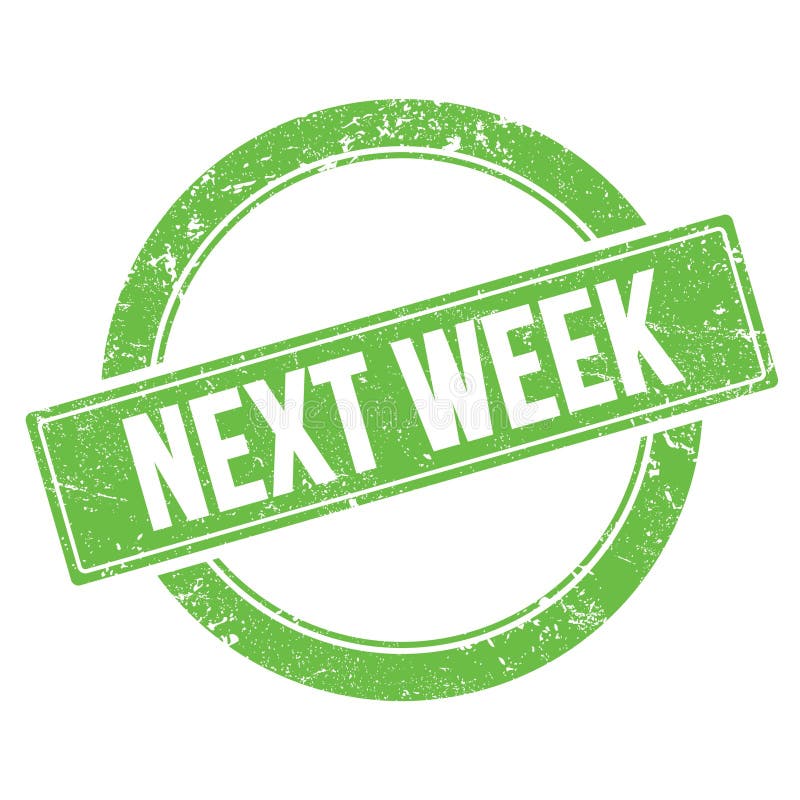 NEXT WEEK Text on Green Grungy Round Stamp Stock Illustration ...