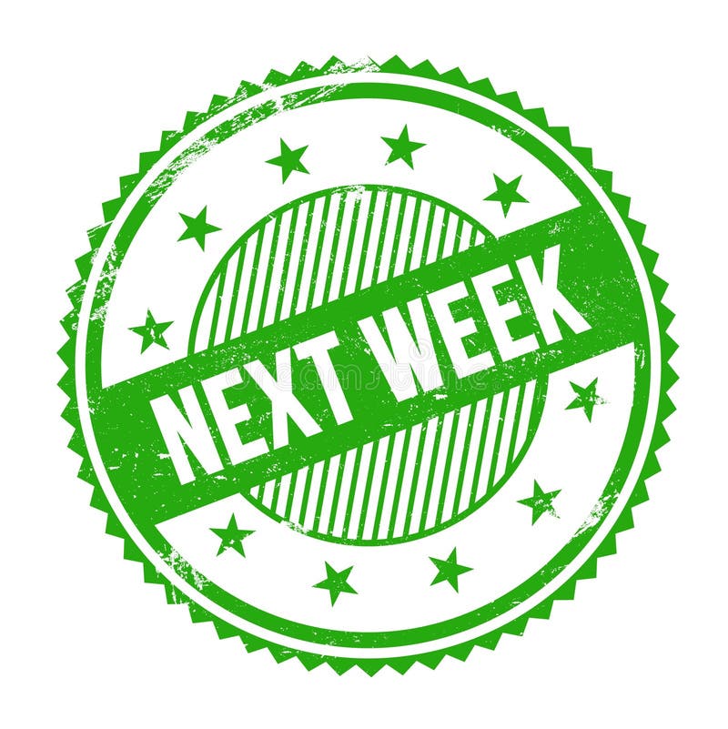 NEXT WEEK Text Written on Green Grungy Round Stamp Stock Illustration ...