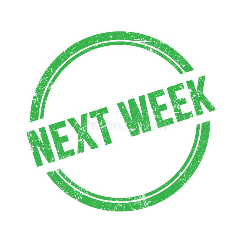 NEXT WEEK Text Written on Green Grungy Round Stamp Stock Illustration ...