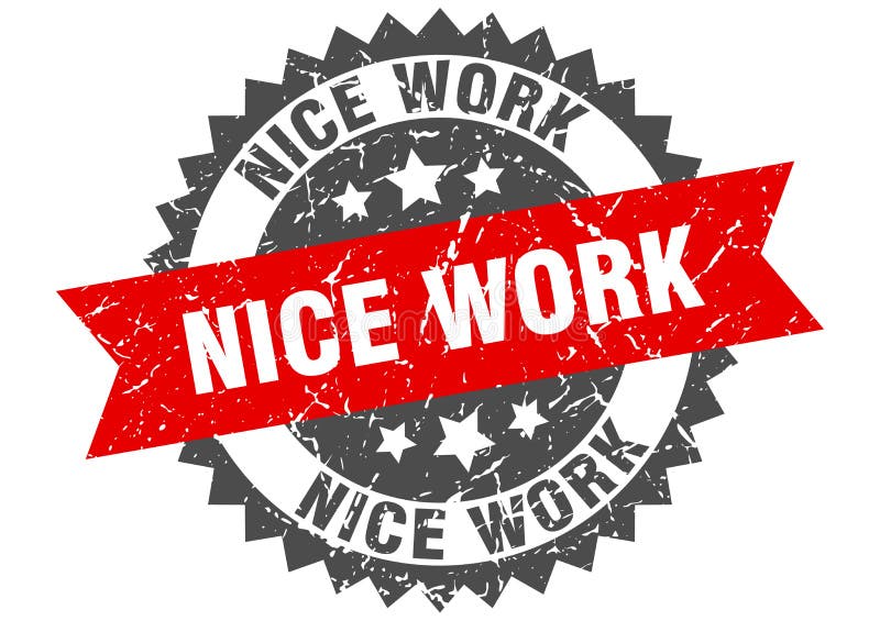 Nice Work Round Grunge Stamp. Nice Work Stock Vector - Illustration of ...