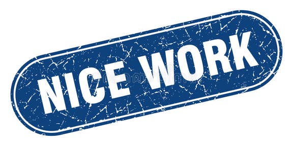 Nice Work Sign. Nice Work Grunge Stamp Stock Vector - Illustration of ...