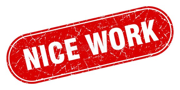 Nice Work Sign. Nice Work Grunge Stamp Stock Vector - Illustration of ...