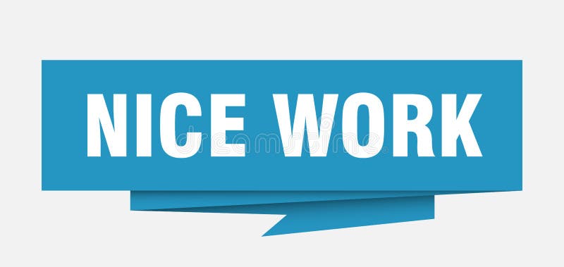 Nice work stock vector. Illustration of marker, sticker - 124322371