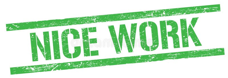 NICE WORK Text on Green Grungy Rectangle Stamp Stock Photo - Image of ...