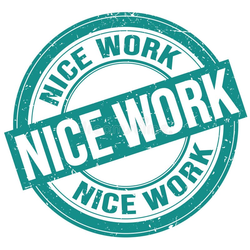 NICE WORK Text Written on Blue Round Stamp Sign Stock Illustration ...