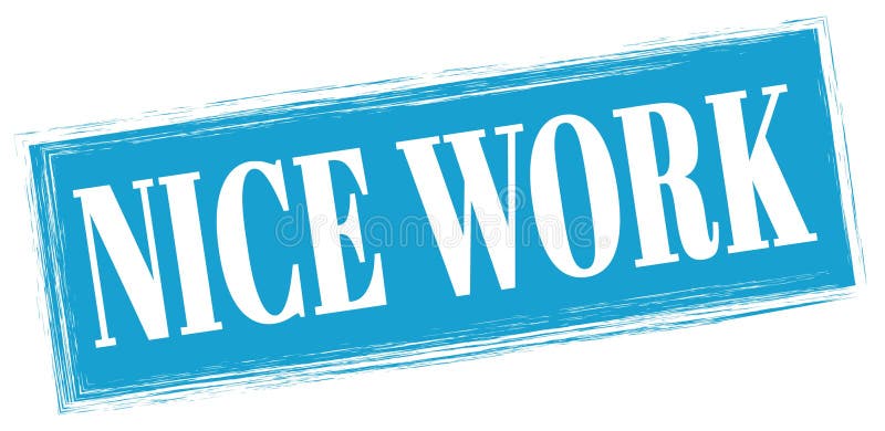 NICE WORK Text Written on Blue Stamp Sign Stock Illustration ...