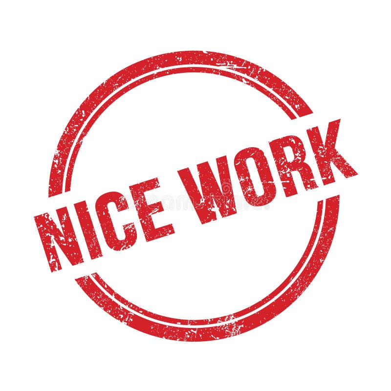 NICE WORK Text Written on Red Grungy Round Stamp Stock Illustration ...