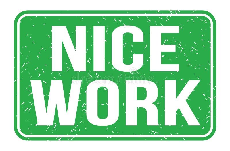 NICE WORK, Words on Green Rectangle Stamp Sign Stock Illustration ...