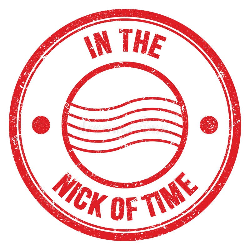In the NICK of TIME Text on Red Round Postal Stamp Sign Stock ...