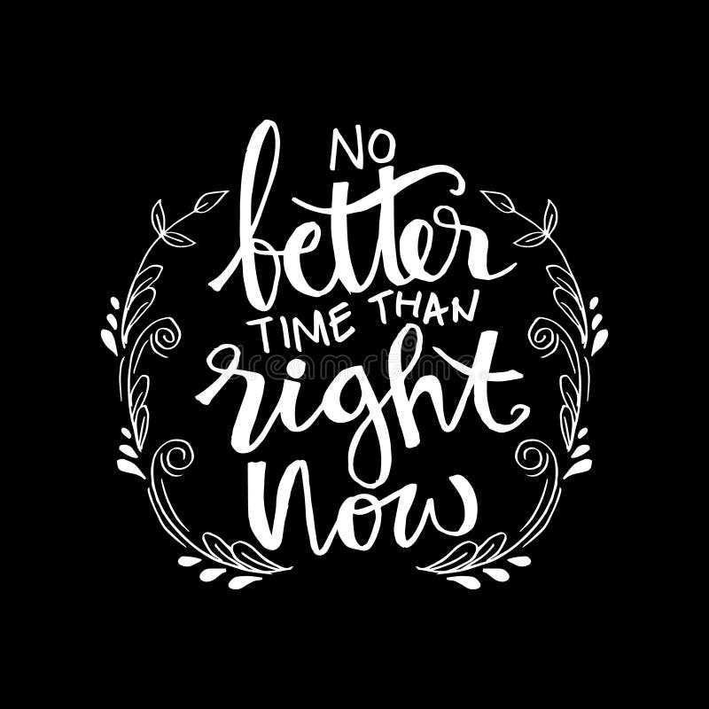 No Better Time Than Right Now. Stock Vector - Illustration of phrase ... No Better Time Than Right Now. Stock Vector - Illustration of phrase ...
