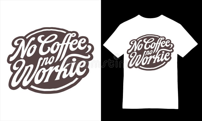 No Coffee No Workie - Cursive Font Coffee T-Shirt Design Stock Vector ...