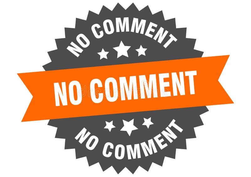 No Comment Sign. No Comment Circular Band Label. No Comment Sticker ...