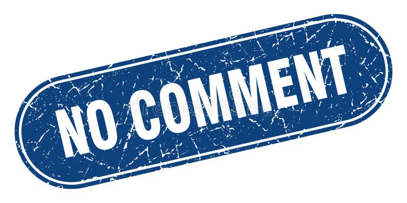 No Comment Sign. No Comment Grunge Stamp Stock Vector - Illustration of ...