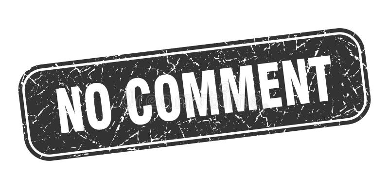 No Comment Stamp. No Comment Square Grungy Isolated Sign Stock Vector ...