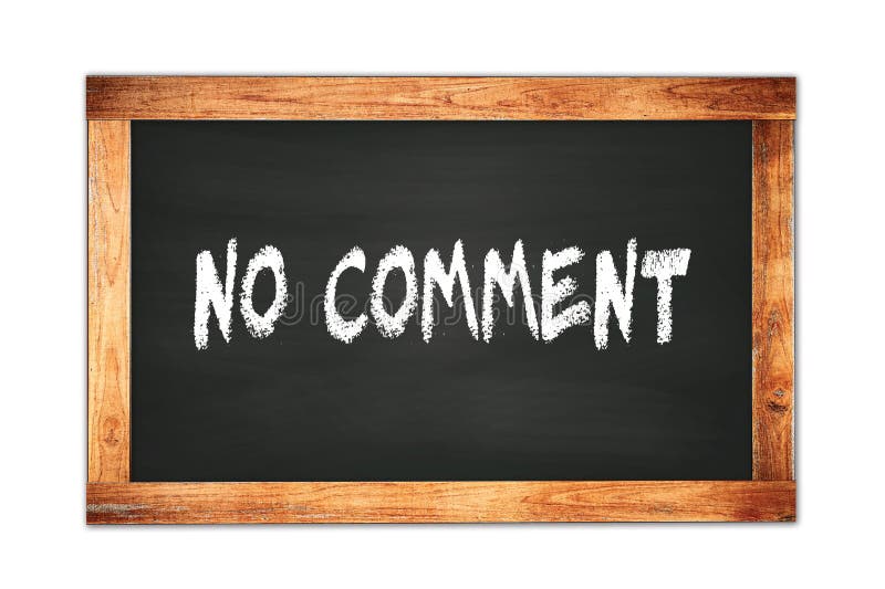 NO COMMENT Text Written on Wooden Frame School Blackboard Stock ...