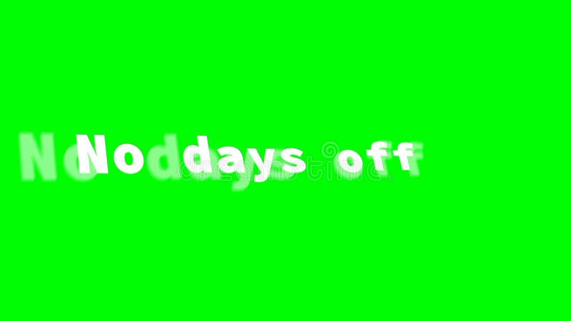 No Days Off Text Green Screen Animated Video Stock Video - Video of ...
