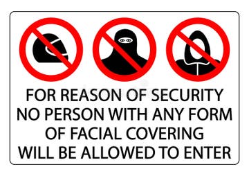 For Reason of Security No Person with Any Form of Facial Covering Will ...