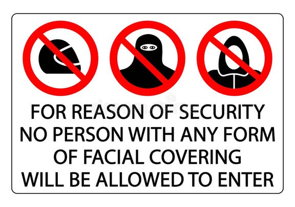 For Reason of Security No Person with Any Form of Facial Covering Will ...