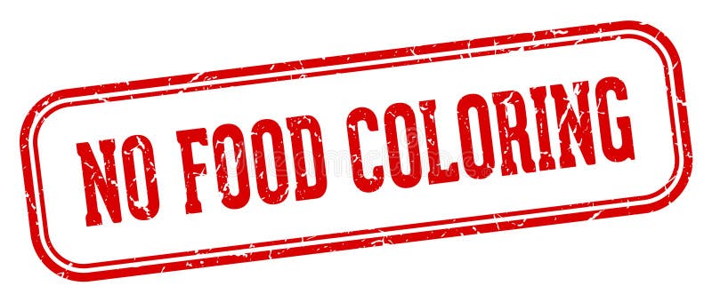 No Food Coloring Stamp. No Food Coloring Rectangular Stamp on White ...