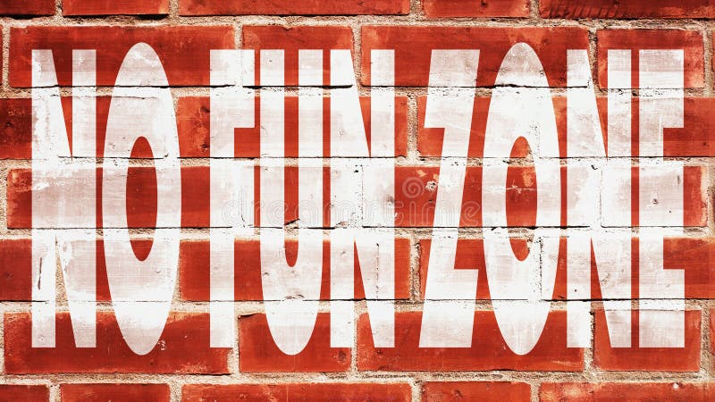 No Fun Zone on a Brick Wall Stock Image - Image of issue, problem: 76629537