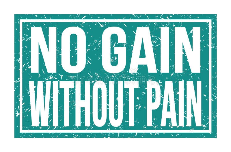 NO GAIN without PAIN, Words on Blue Rectangle Stamp Sign Stock ...