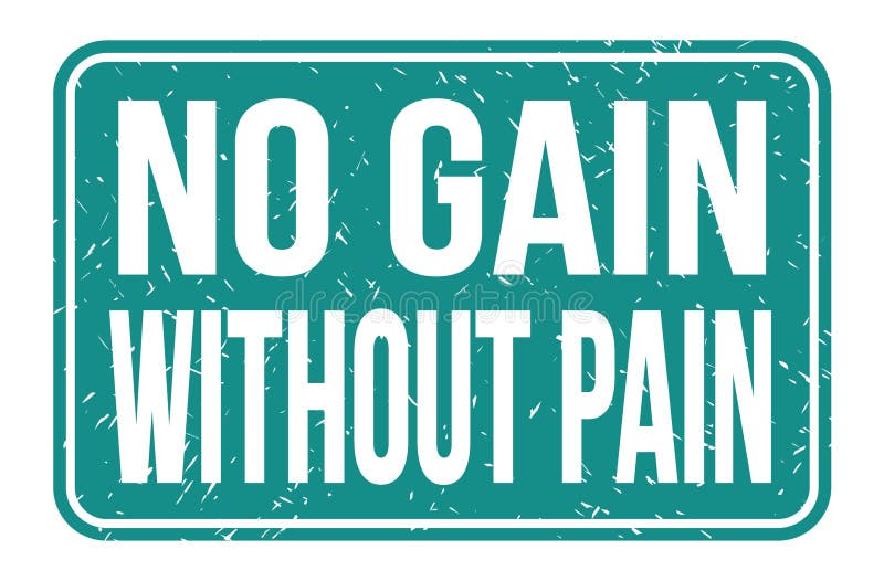 NO GAIN without PAIN, Words on Blue Rectangle Stamp Sign Stock ...