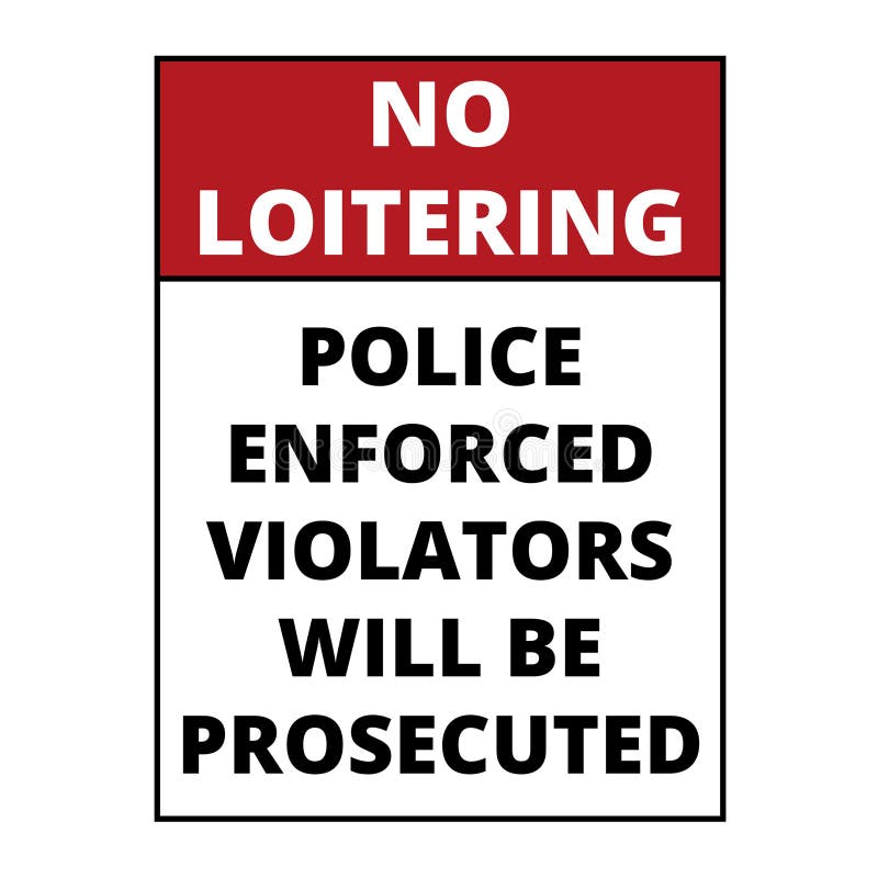 No Loitering. Police Enforced Violators Will Be Prosecuted Sign Stock ...
