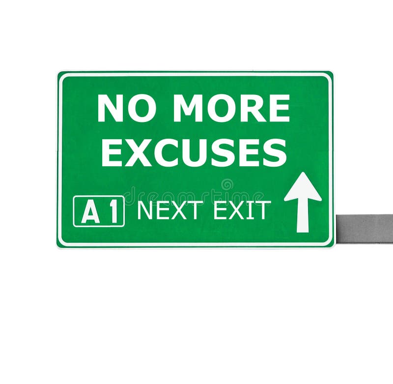 NO MORE EXCUSES Road Sign Isolated on White Stock Photo - Image of ...