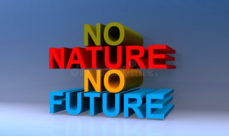 No Nature No Future on Blue Stock Image - Image of awareness, change ...