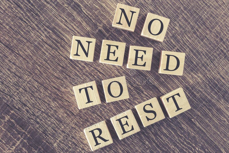 No Need To Rest Message Formed with Wooden Blocks Stock Image - Image ...