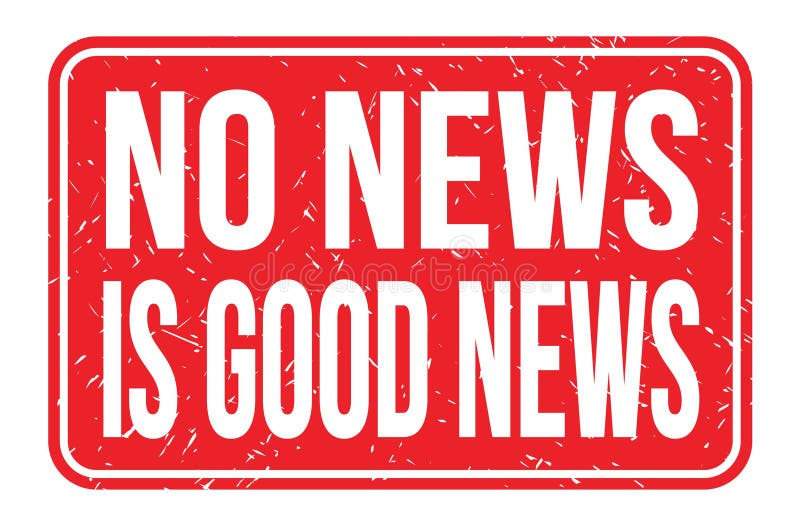 NO NEWS is GOOD NEWS, Words on Red Rectangle Stamp Sign Stock ...